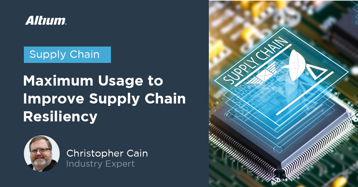 Maximum Usage to Improve Supply Chain Resiliency | Altium